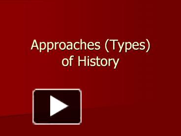 Approaches (Types) of History presentation | free to view