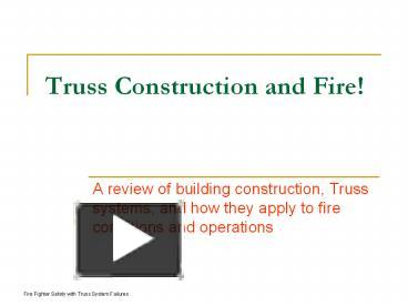 Truss Construction and Fire! presentation | free to view