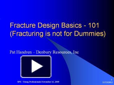 PPT – Fracture Design Basics - 101 (Fracturing is not for Dummies ...