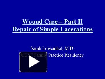 Wound Care Part II Repair of Simple Lacerations presentation | free to view