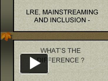 LRE, MAINSTREAMING AND INCLUSION - presentation | free to view
