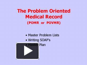 The Problem Oriented Medical Record (POMR or POVMR) presentation | free ...