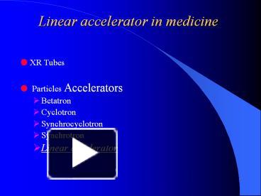 Linear accelerator in medicine presentation | free to download