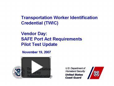 Transportation Worker Identification Credential TWIC Vendor Day: SAFE ...