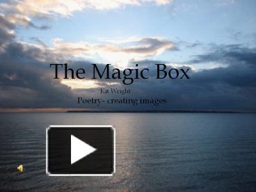 PPT – The Magic Box PowerPoint presentation | free to view - id: 3b0a7a ...