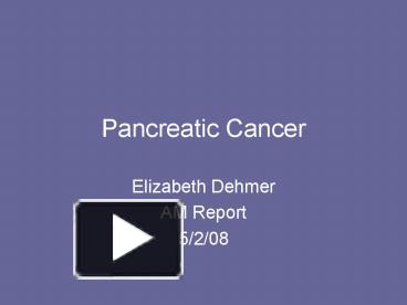 Pancreatic Cancer presentation | free to view