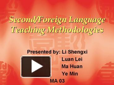 Second/Foreign Language Teaching Methodologies Presented presentation ...