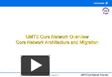 UMTS Core Network Overview Core Network Architecture and presentation ...