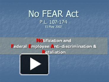 PPT – No FEAR Act P.L. 107-174 15 May 2002 PowerPoint presentation ...