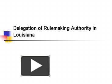 PPT – Delegation of Rulemaking Authority in Louisiana PowerPoint ...