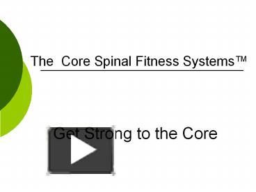 The Core Spinal Fitness Systems™ presentation | free to view