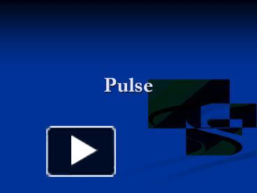 PPT – Pulse PowerPoint presentation | free to download - id: 3b41a0-MWYwM