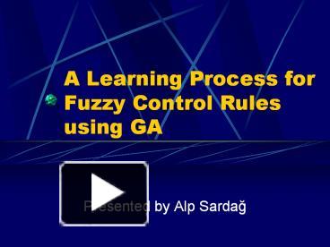 PPT – A Learning Process for Fuzzy Control Rules using GA PowerPoint ...