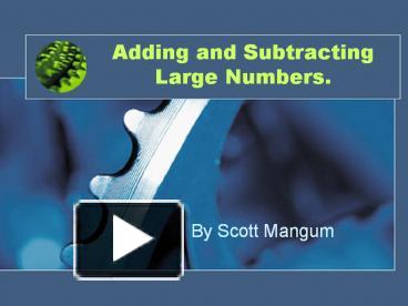 Adding and Subtracting Large Numbers. presentation | free to download