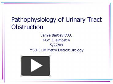 Pathophysiology of Urinary Tract Obstruction presentation | free to view