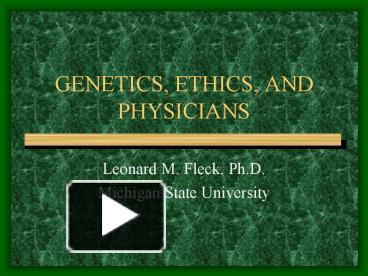 PPT – GENETICS, ETHICS, AND PHYSICIANS PowerPoint presentation | free ...