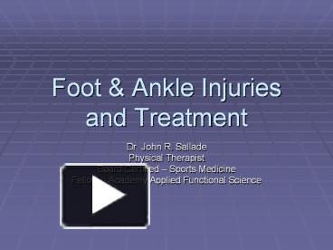 PPT – Foot & Ankle Injuries and Treatment PowerPoint presentation ...
