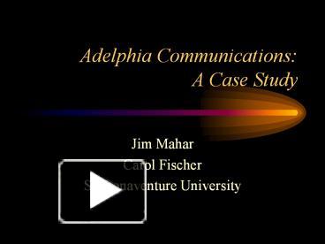 PPT – Adelphia Communications: A Case Study Jim Mahar Carol PowerPoint ...