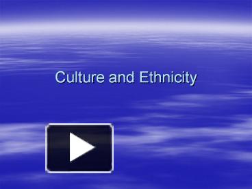 PPT – Culture and Ethnicity PowerPoint presentation | free to view - id ...