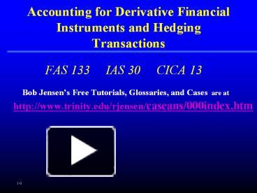 PPT – FAS 133 IAS 30 CICA 13 PowerPoint presentation | free to download ...