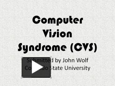 PPT – Computer Vision Syndrome (CVS) Submitted by John Wolf Colorado ...