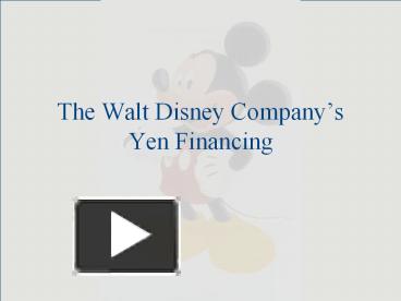 PPT – The Walt Disney Company’s Yen Financing PowerPoint presentation ...
