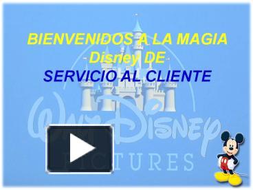 BIENVENIDOS A LA MAGIA Disney DE SERVICIO AL CLIENTE presentation ...