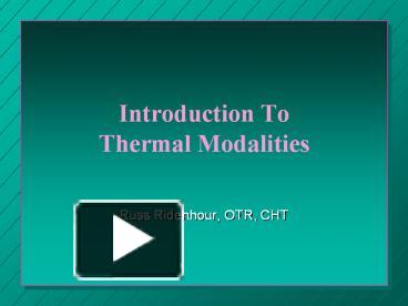 Introduction To Thermal Modalities presentation | free to view
