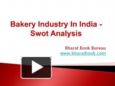 Bakery Industry In India - Swot Analysis presentation | free to download