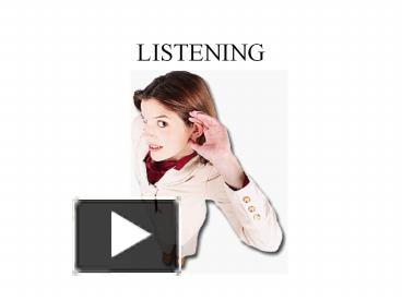 PPT – LISTENING PowerPoint presentation | free to view - id: 3b7bc8-NWUzZ
