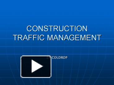 CONSTRUCTION TRAFFIC MANAGEMENT presentation | free to view