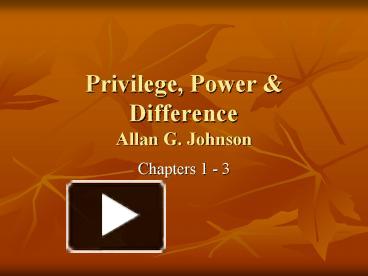PPT – Privilege, Power & Difference Allan G. Johnson PowerPoint ...