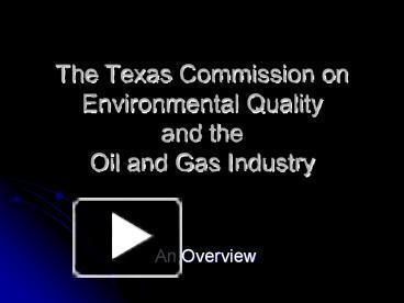 The Texas Commission on Environmental Quality and the Oil and Gas ...