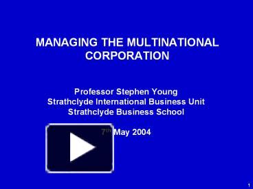 MANAGING THE MULTINATIONAL CORPORATION presentation | free to view