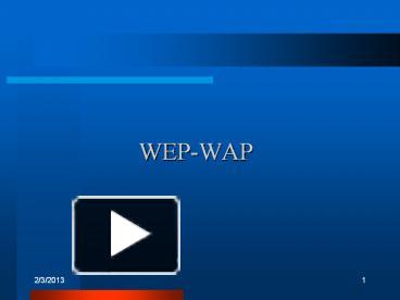 PPT – WEP-WAP PowerPoint presentation | free to view - id: 3b9df8-ODZkO