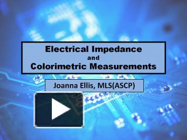 Electrical Impedance and Colorimetric Measurements presentation | free ...