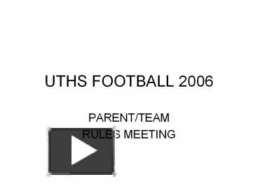 PPT – UTHS FOOTBALL 2006 PowerPoint presentation | free to view - id ...