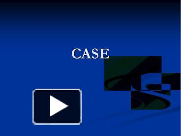 PPT – CASE PowerPoint presentation | free to download - id: 3bae81-NDliN