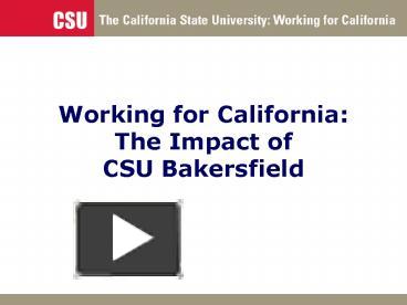 PPT – Working for California: The Impact of CSU Bakersfield PowerPoint ...