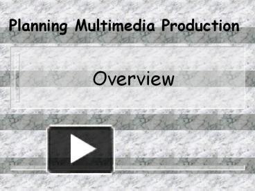 Planning Multimedia Production presentation | free to view
