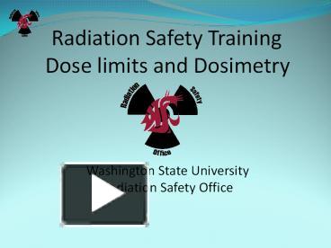 Radiation Safety Training Dose limits and Dosimetry Washington State ...