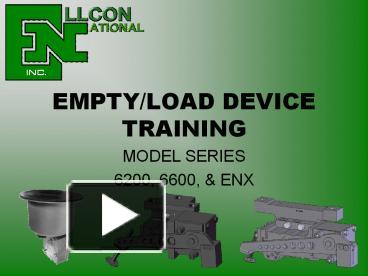 EMPTY/LOAD DEVICE TRAINING presentation | free to download