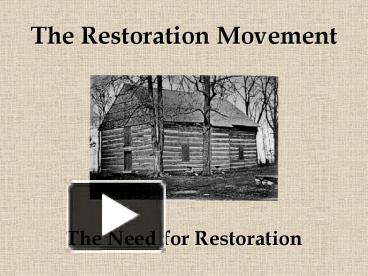 The Restoration Movement The Need for Restoration J.W presentation ...