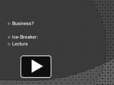 PPT – Business? Ice-Breaker: Lecture PowerPoint presentation | free to ...