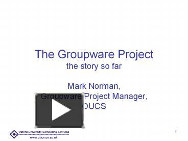 The Groupware Project the story so far presentation | free to view
