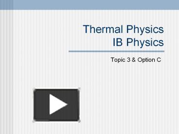 Thermal Physics IB Physics presentation | free to view