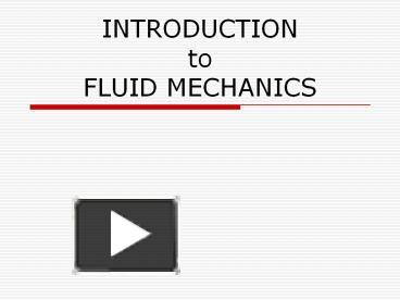 INTRODUCTION to FLUID MECHANICS presentation | free to view