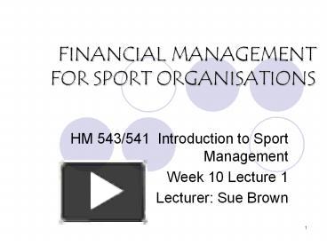 FINANCIAL MANAGEMENT FOR SPORT ORGANISATIONS presentation | free to view