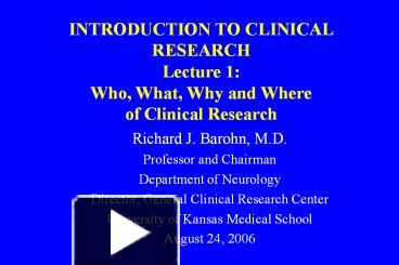 INTRODUCTION TO CLINICAL RESEARCH Lecture 1: Who, What, Why and Where ...