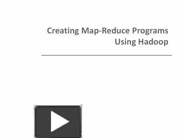 PPT – Creating Map-Reduce Programs Using Hadoop PowerPoint presentation ...